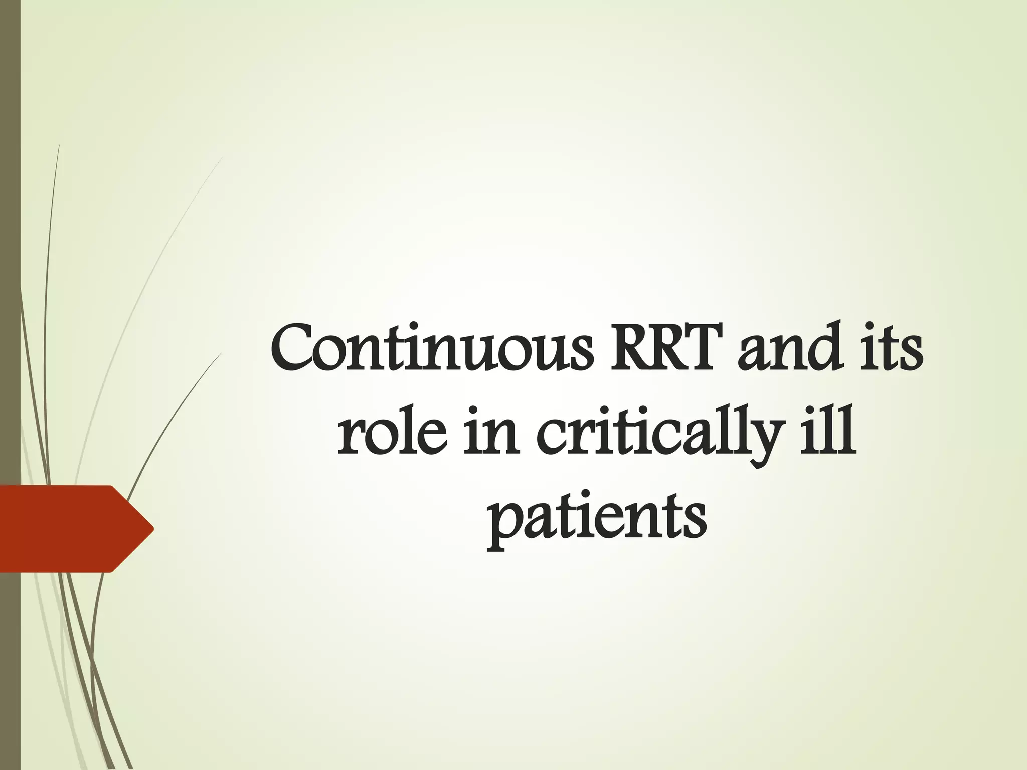 Continuous rrt and its role in critically ill patients [autosaved] | PPTX