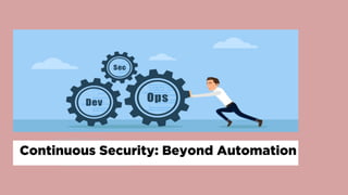 ContinuousSecurity, Beyond Automation.pdf