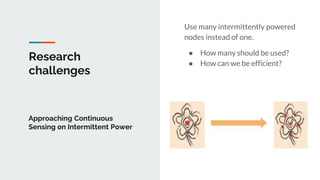 Continuous Sensing on Intermittent Power.pptx