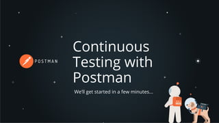 Postman Webinar: “Continuous Testing with Postman” | PDF