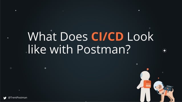 Postman Webinar: “Continuous Testing with Postman” | PPT
