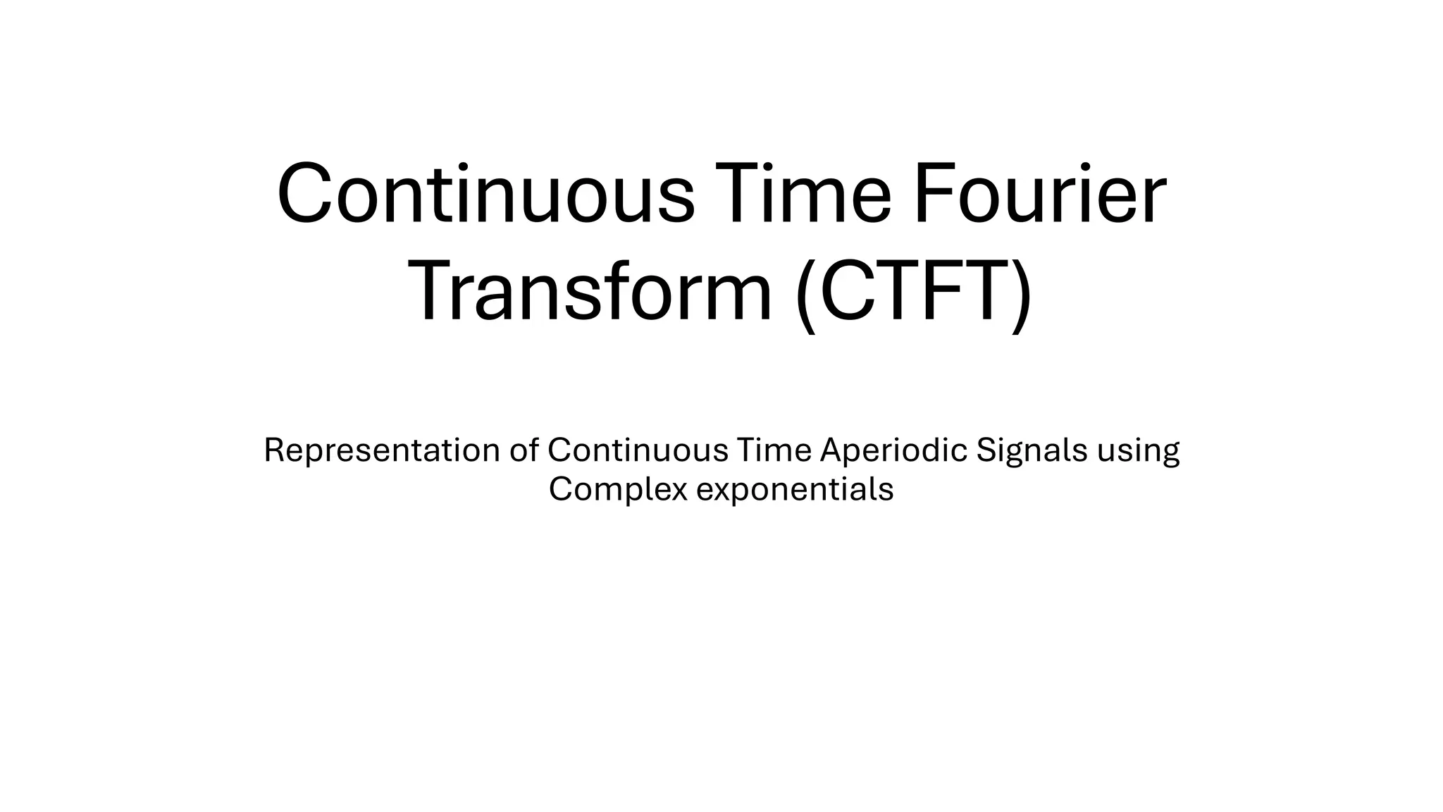 Continuous Time Fourier Transform (CTFT).pdf
