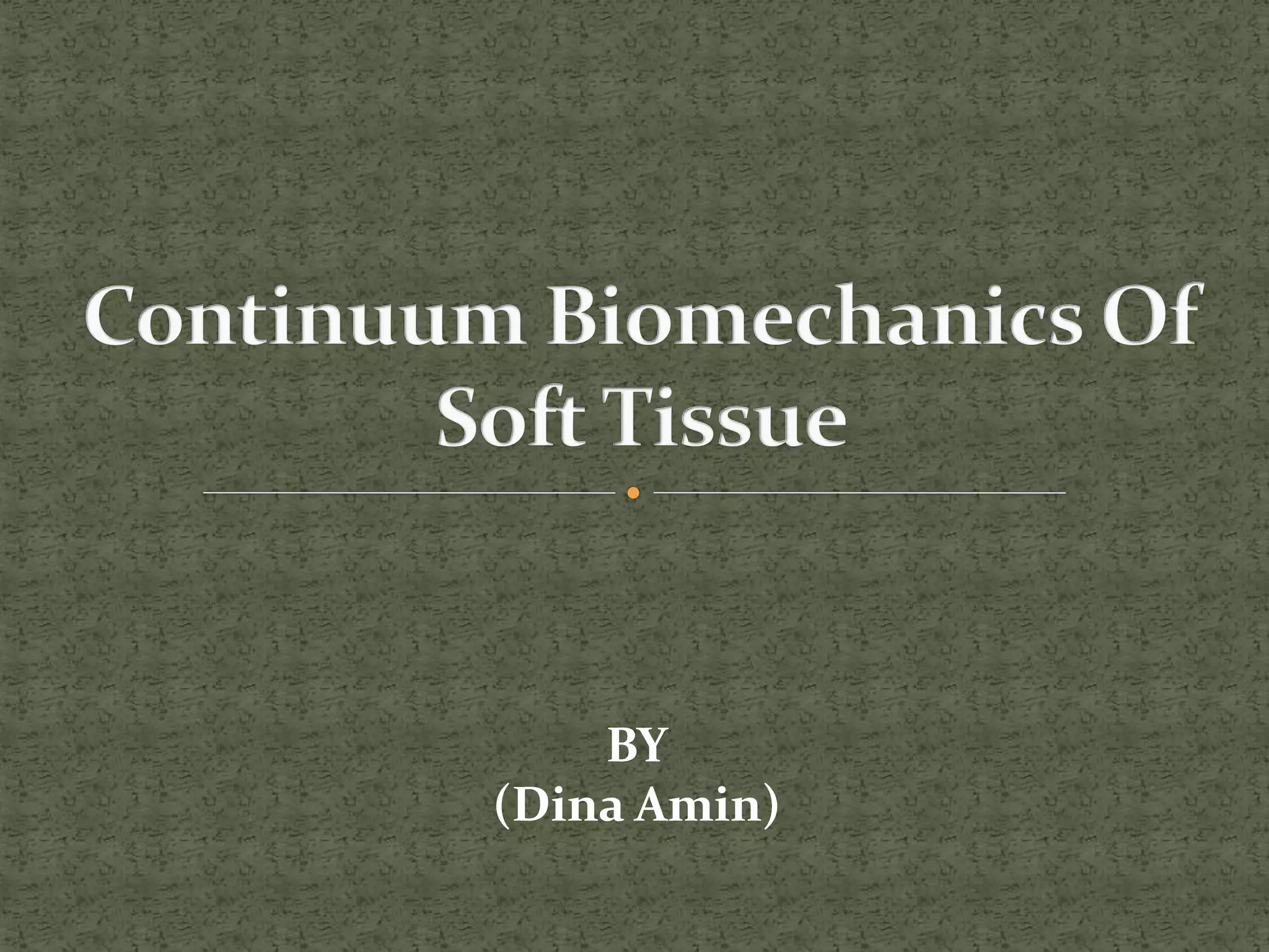 Continuum Biomechanics of Soft Tissue | PPTX