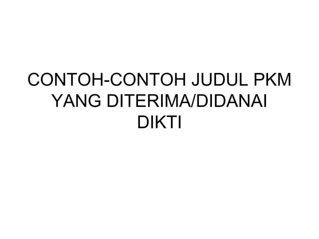 Contoh contoh judul pkm yang diterima | PPT