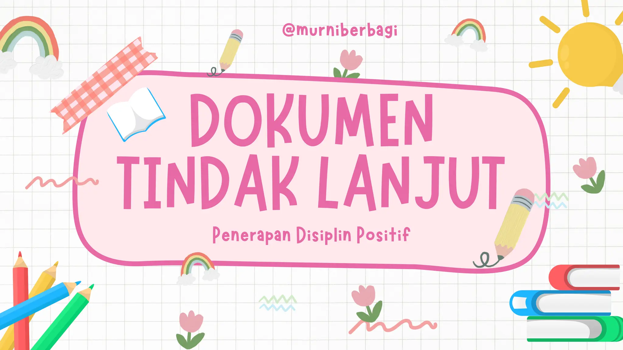 CONTOH DOKUMEN TINDAK LANJUT_PENERAPAN DISIPLIN POSITIF.pdf