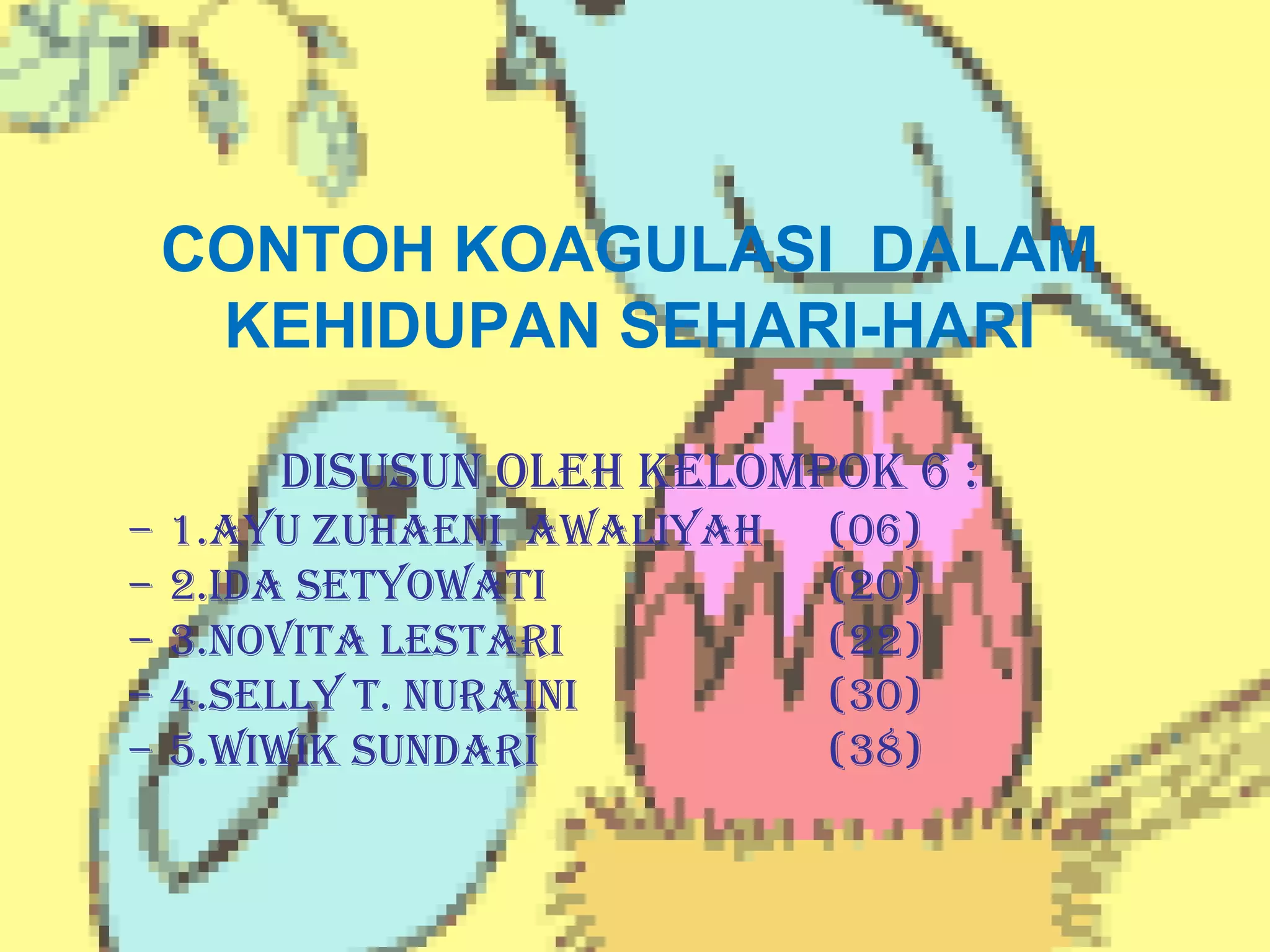Contoh koagulasi dalam kehidupan sehari hari | PPTX
