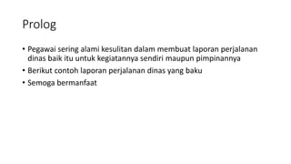 Contoh Laporan Perjalanan Dinas.pptx