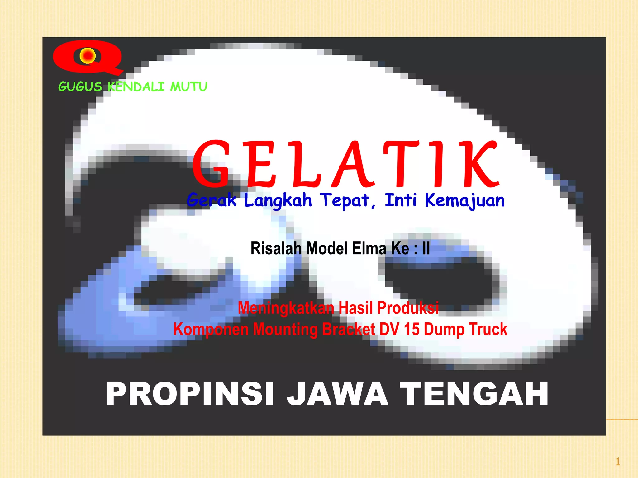 Contoh model GKM ELMA - Gugus Kendali Mutu - sebuah contoh | PPTX