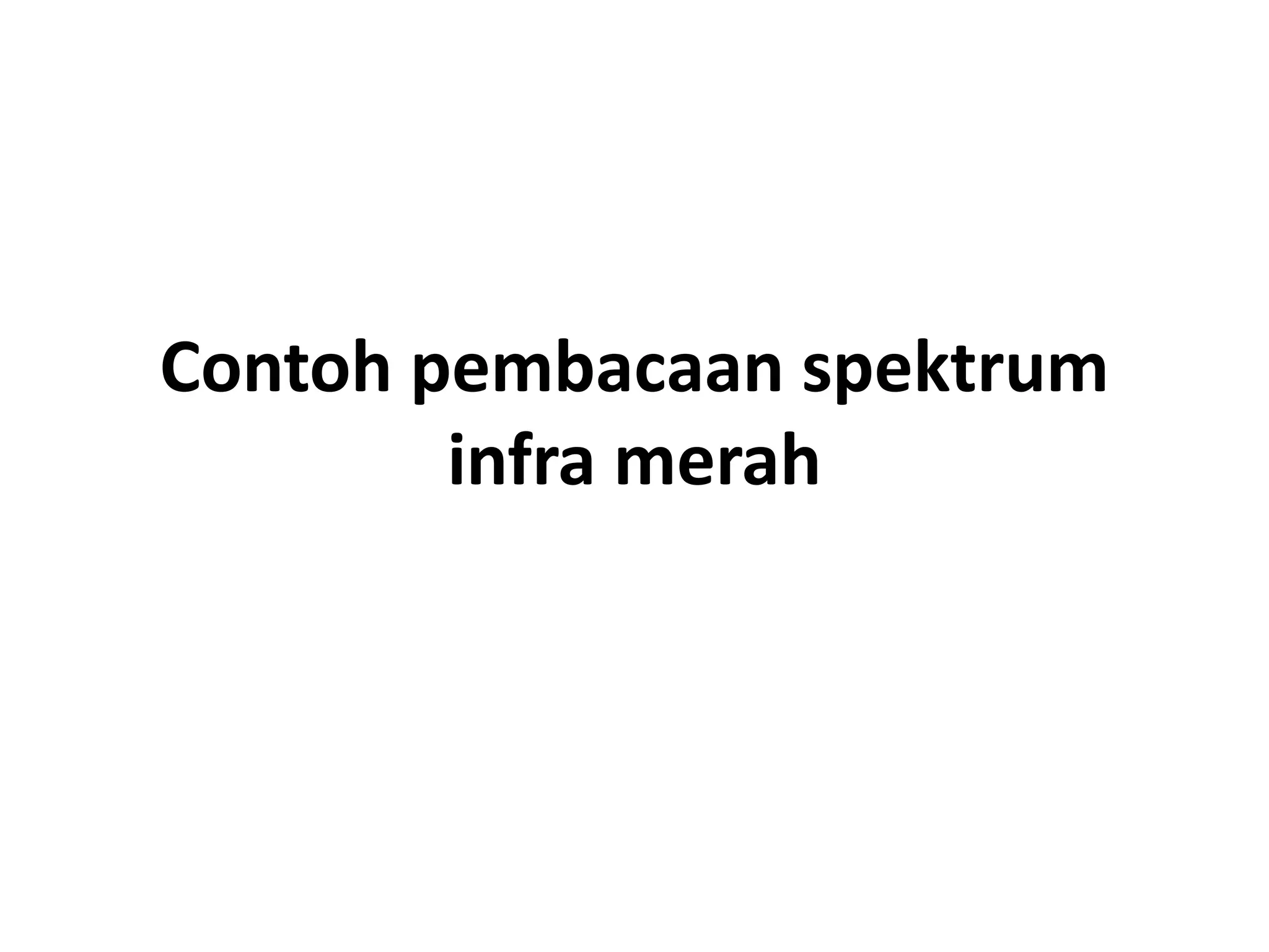 Contoh pembacaan spektrum infra merah | PPTX