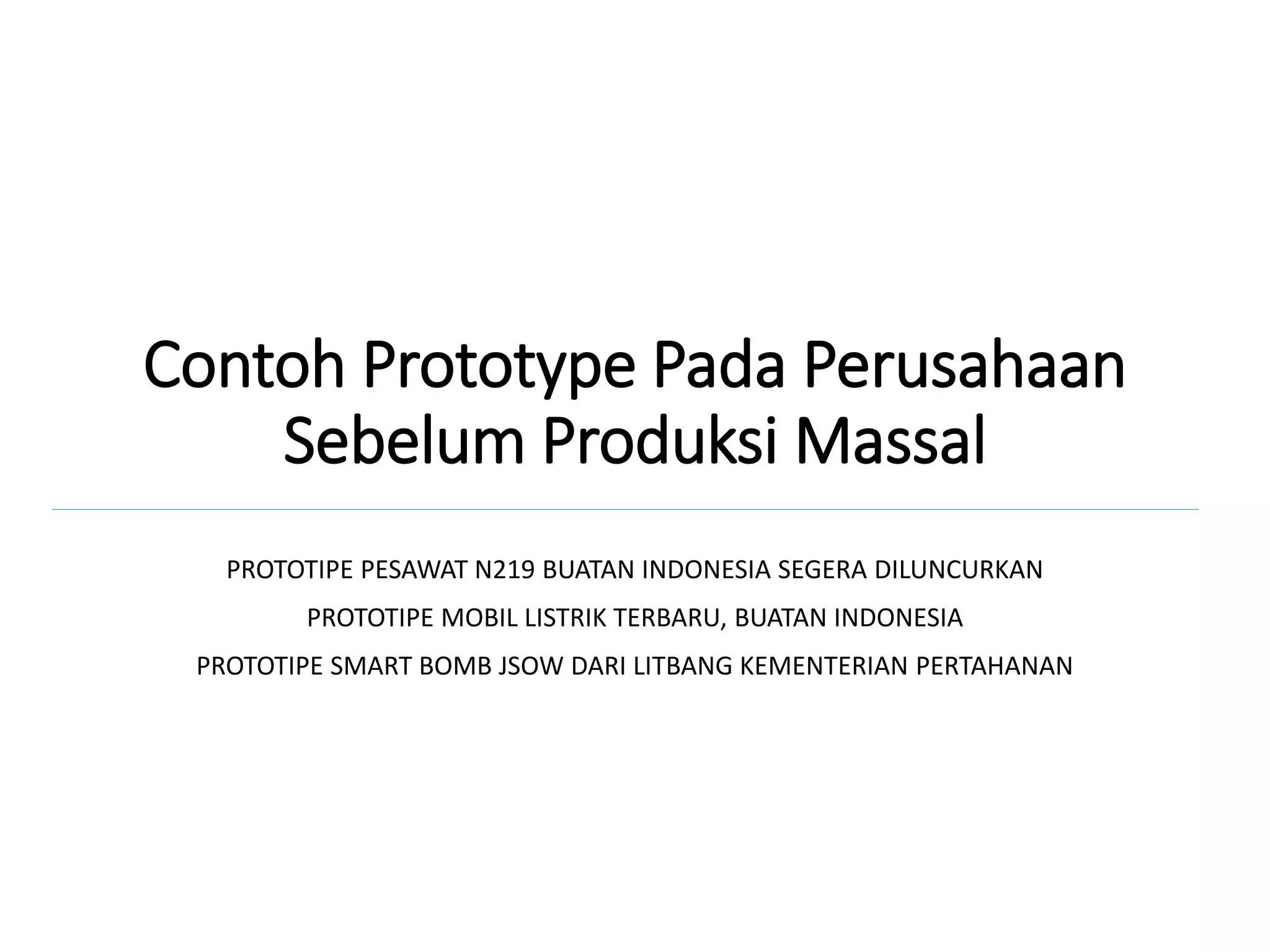 Contoh prototype pada perusahaan sebelum produksi massal | PPTX