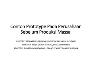 Contoh prototype pada perusahaan sebelum produksi massal | PPTX