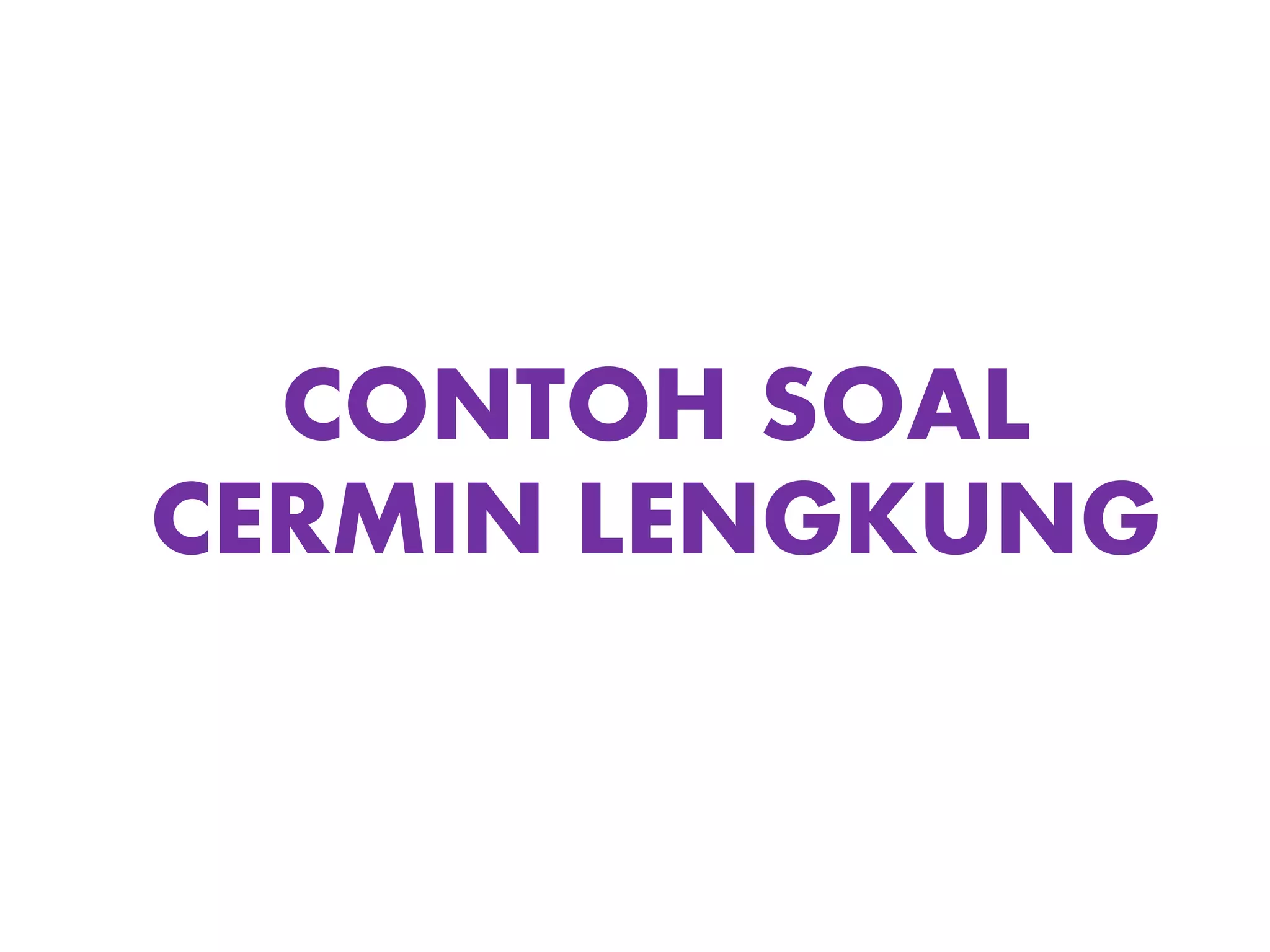 Contoh soal cermin lengkung | PPTX