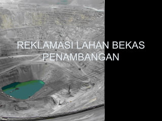 REKLAMASI LAHAN BEKAS TAMBANG | PPT