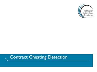 Prevention, Detection and Policies in Contract Cheating - Higher Education Academy Workshop at ...
