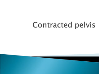Types of pelvis and contracted pelvis ppt | PPT