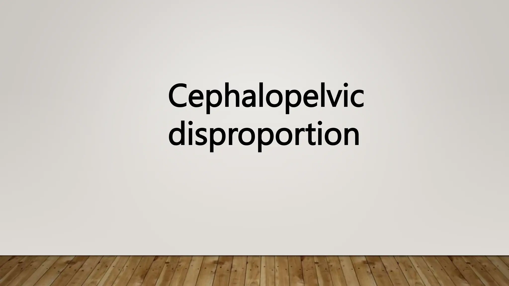 contracted pelvis and cephalopelvic disproportion.pptx