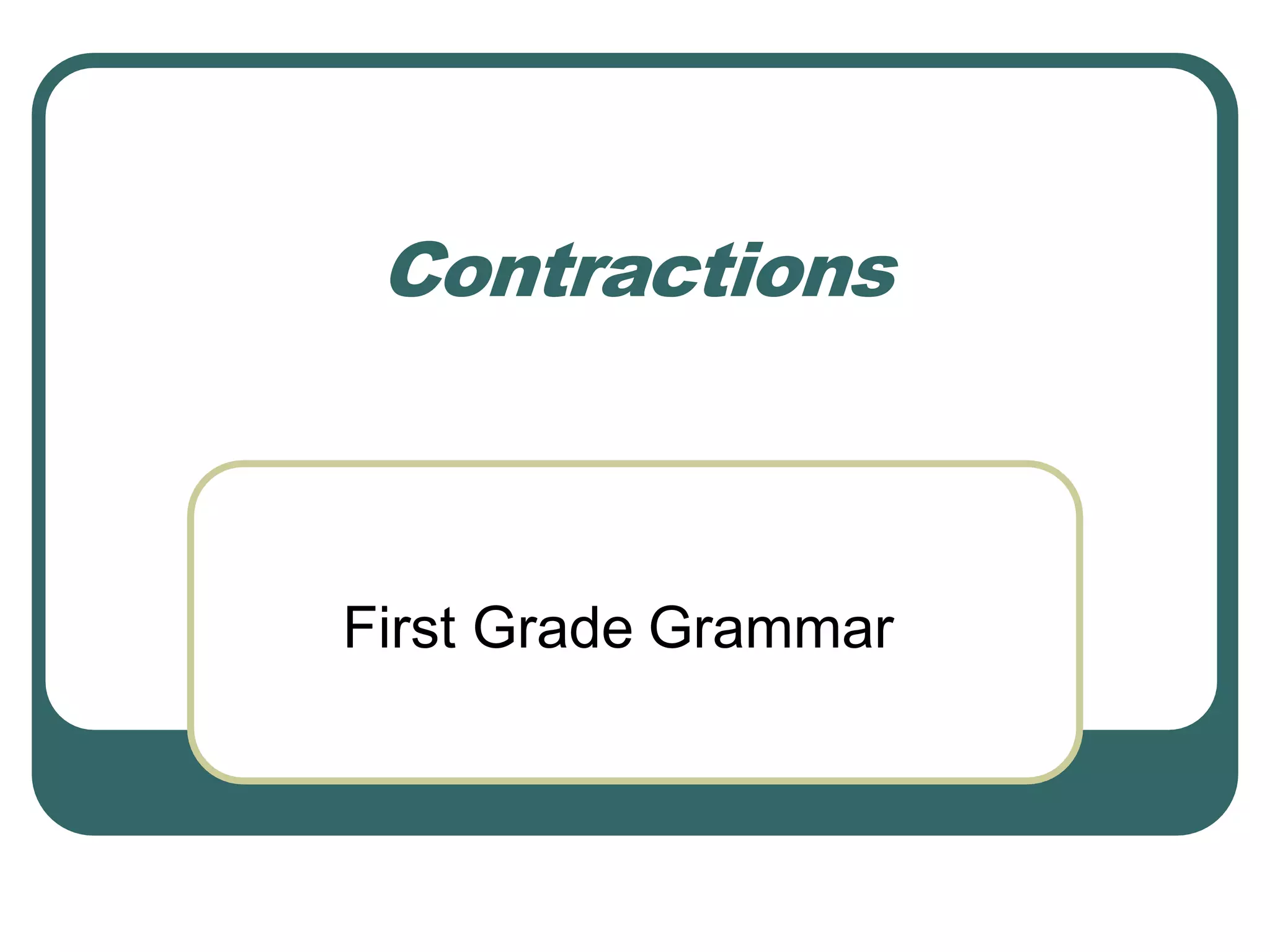 contractionbasics-140727152030-phpapp01-converted - Copy.pptx
