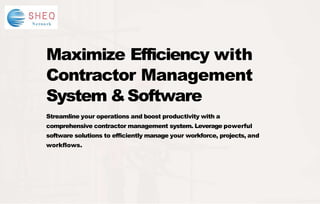 Maximize Efficiency with Contractor Management System & Software | PPT