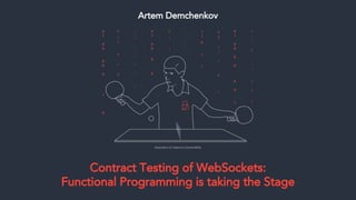 Contract Testing of Web Sockets: Functional Programming is taking the ...