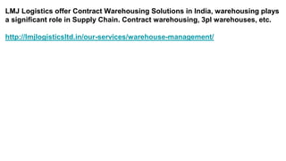 Contract Warehouse Management Solutions in India | LMJ | | PPT