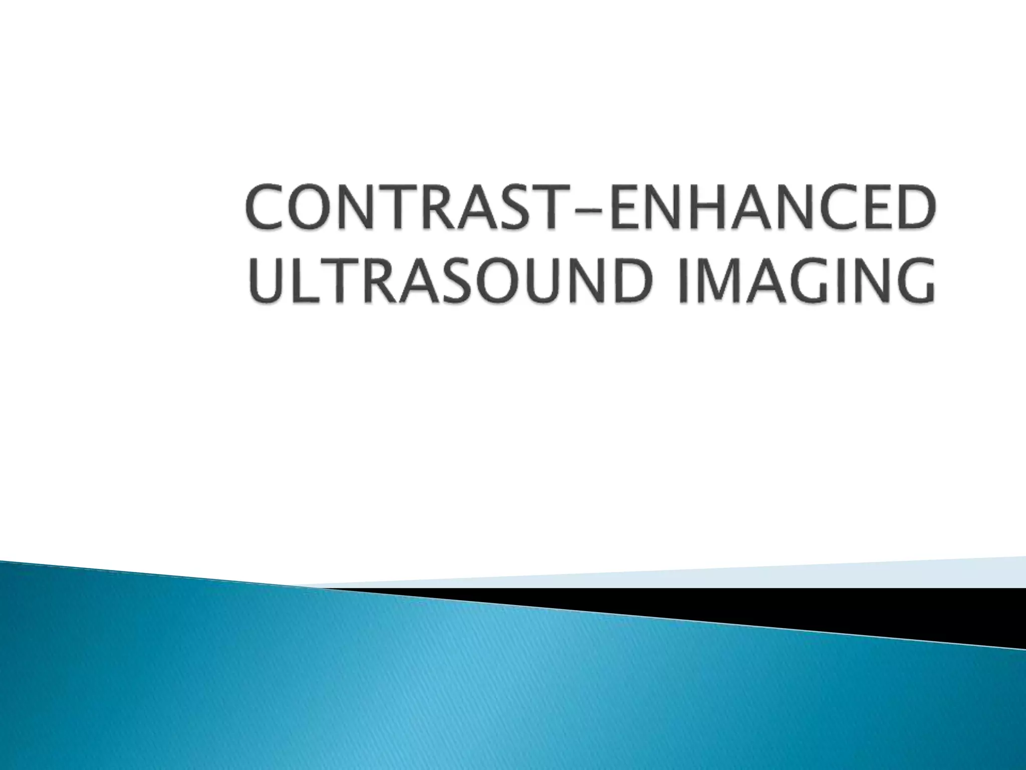 Contrast enhanced ultrasound | PPTX