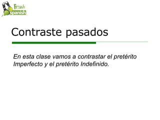 Learn Spanish with Fresh Spanish: Contraste de pasados | PPT