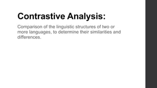 Contrastive analysis (ca) by structuralist | PPT