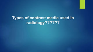 CONTRAST MEDIA in diagnostic radiography | PPTX
