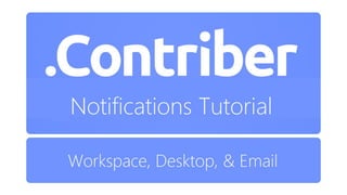 Contriber - Notifications Tutorial | PPT