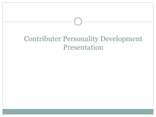 Contributer personality development presentation | PPTX
