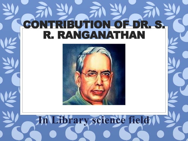 Contribution of Dr S.R. Ranganathan in Library Science field | PPTX | Law