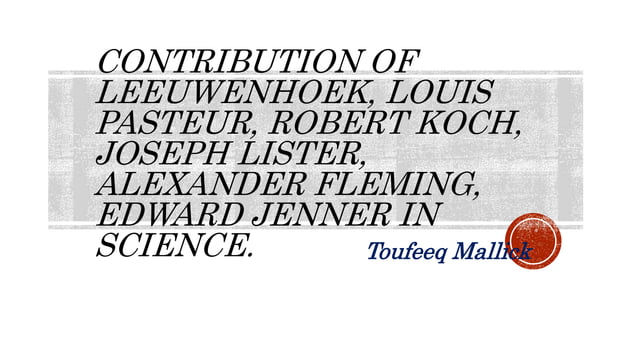 Contribution of Leeuwenhoek, Louis Pasteur, Robert Koch, Joseph Lister ...
