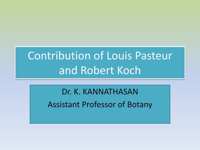 Key Contribution of Louis Pasteur and Robert Koch to Microbiology | PPTX