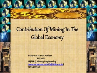 Contribution of mining in global economy (pratyush katiyar) | PPTX