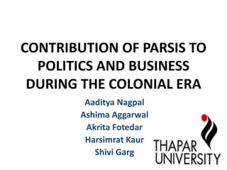 Contribution of Parsis toPolitics and Business during Colonial era | PPTX
