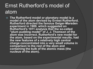 Contributions of j.j thomas, ernst rutherford and neil bohr in the ...
