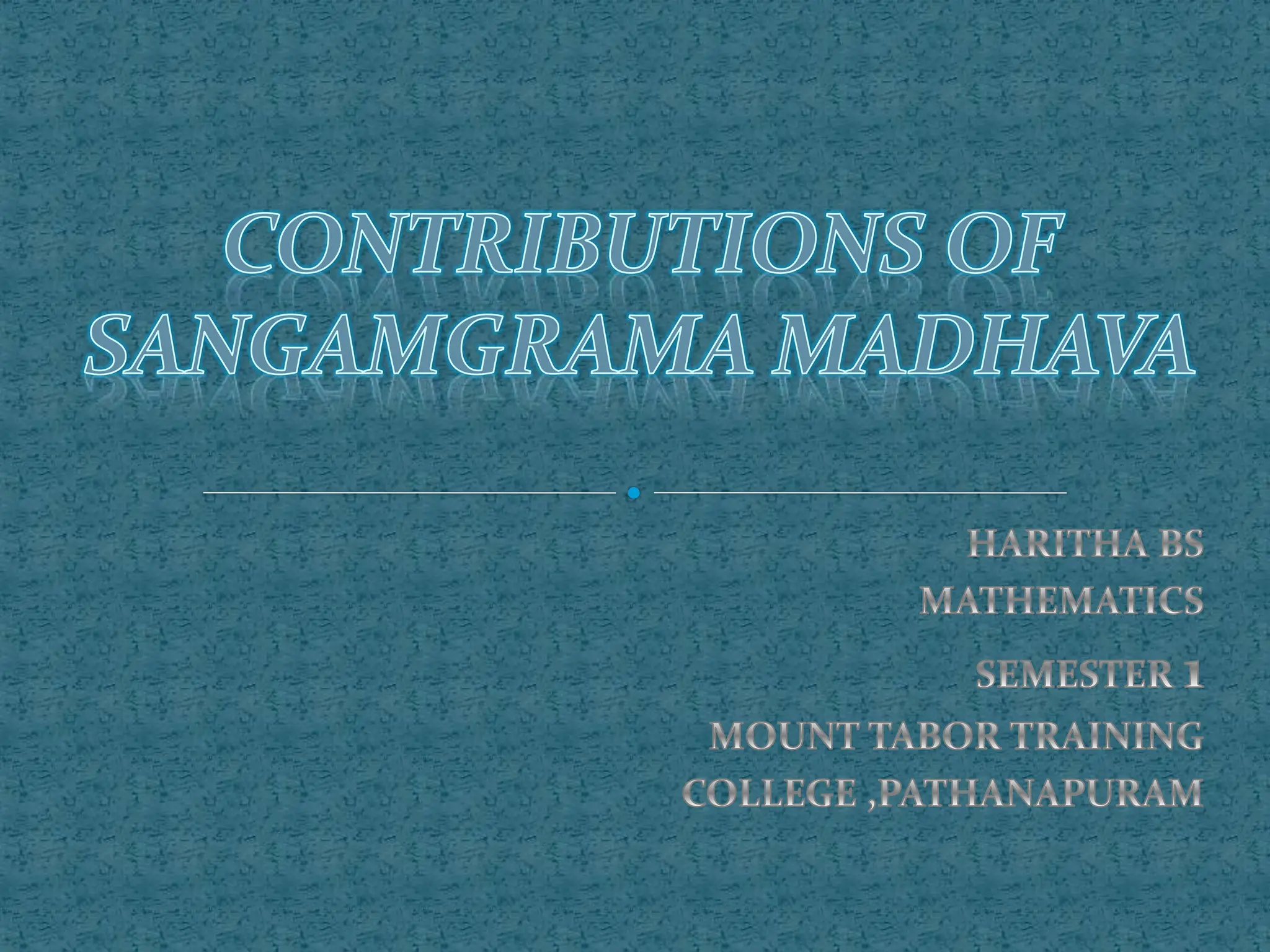CONTRIBUTIONS OF SANGAMGRAMA MADHAVA.pptx