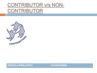 Contri butor and non contributor | PPTX