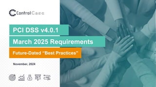 PCI v4.0.1 Future Dated Requirements Webinar - ControlCase | PPT