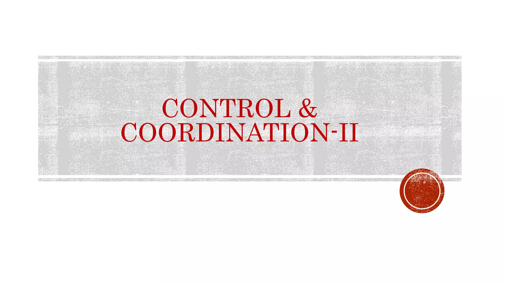 Control & coordination II | PPTX