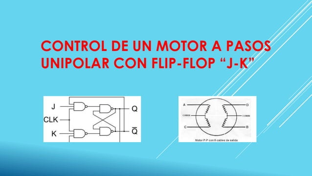 Control de motor a paso con flip flop jk | PPTX