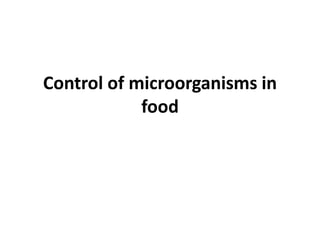 Control of microorganisms in food | PPT