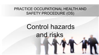 Controll occupational hazard found in the workplace.pptx