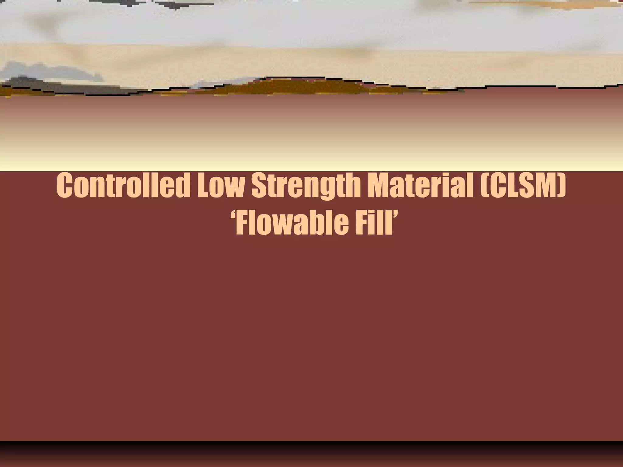 Controlled low-strength-material-clsm | PPT