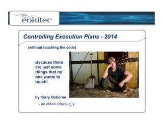 Controlling execution plans 2014 | PPT