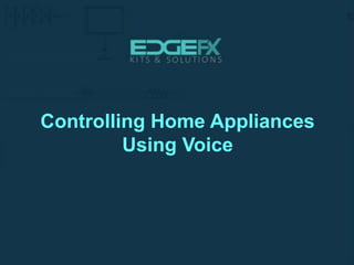 Controlling Home Appliances Using Voice | PPTX