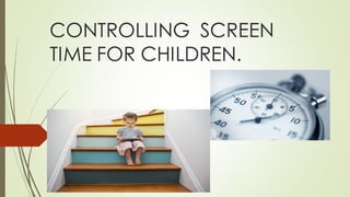 Controlling Screen Time .pptx