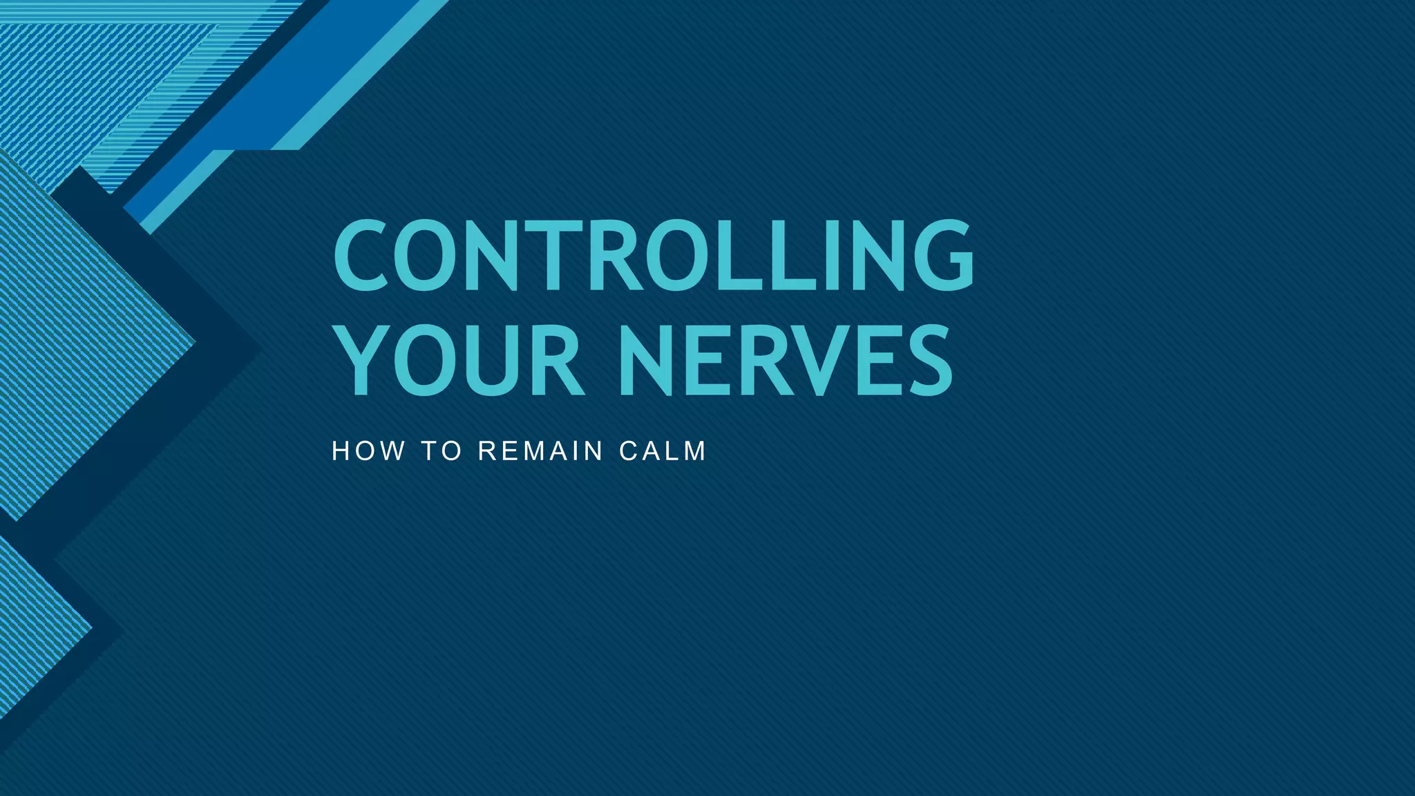 CONTROLLING YOUR NERVES.pptx