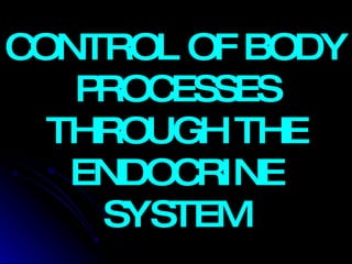 Control Of Body Processes Through The Endocrine System | PPT