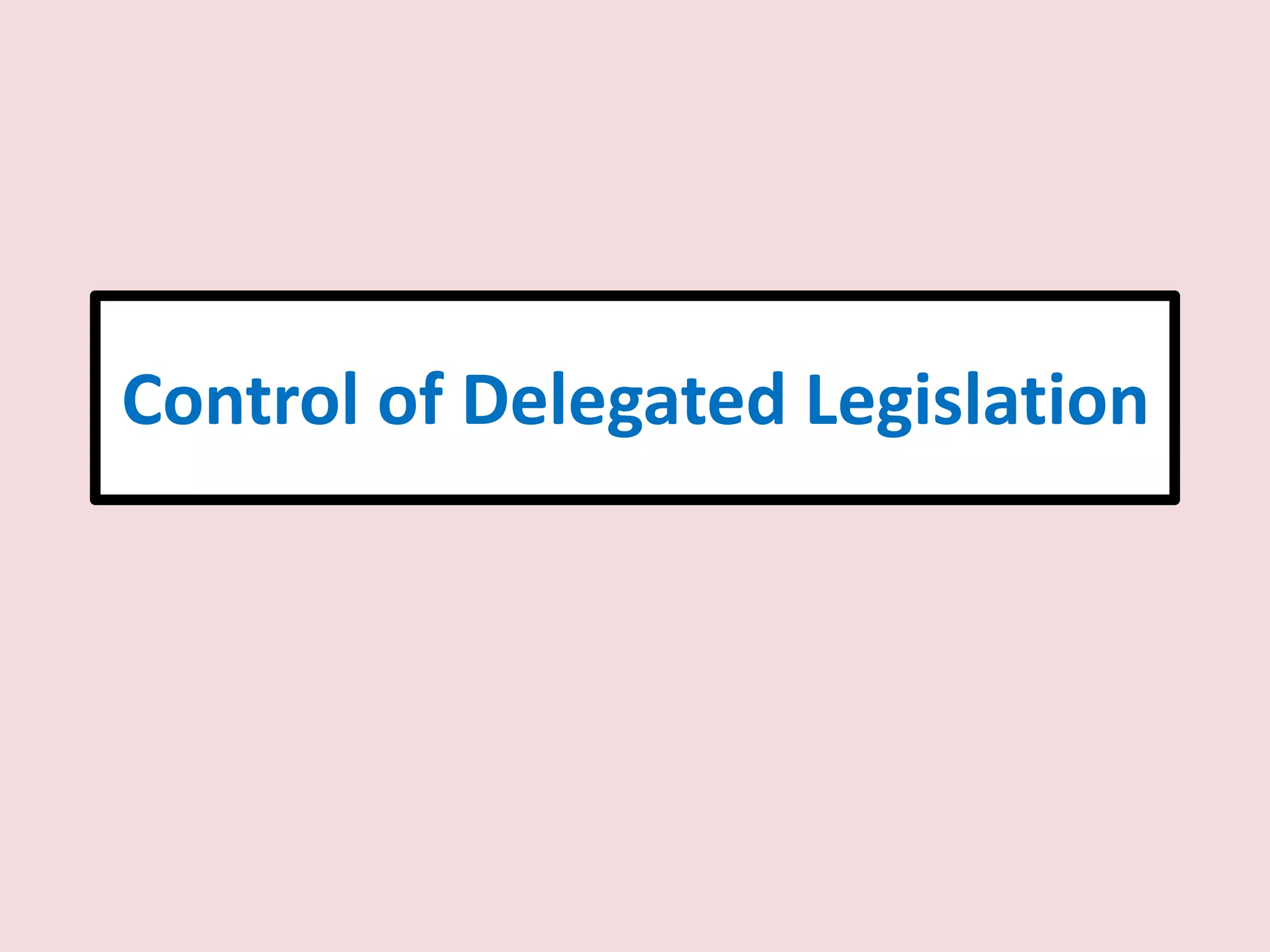Control of Delegated Legislation | PPTX
